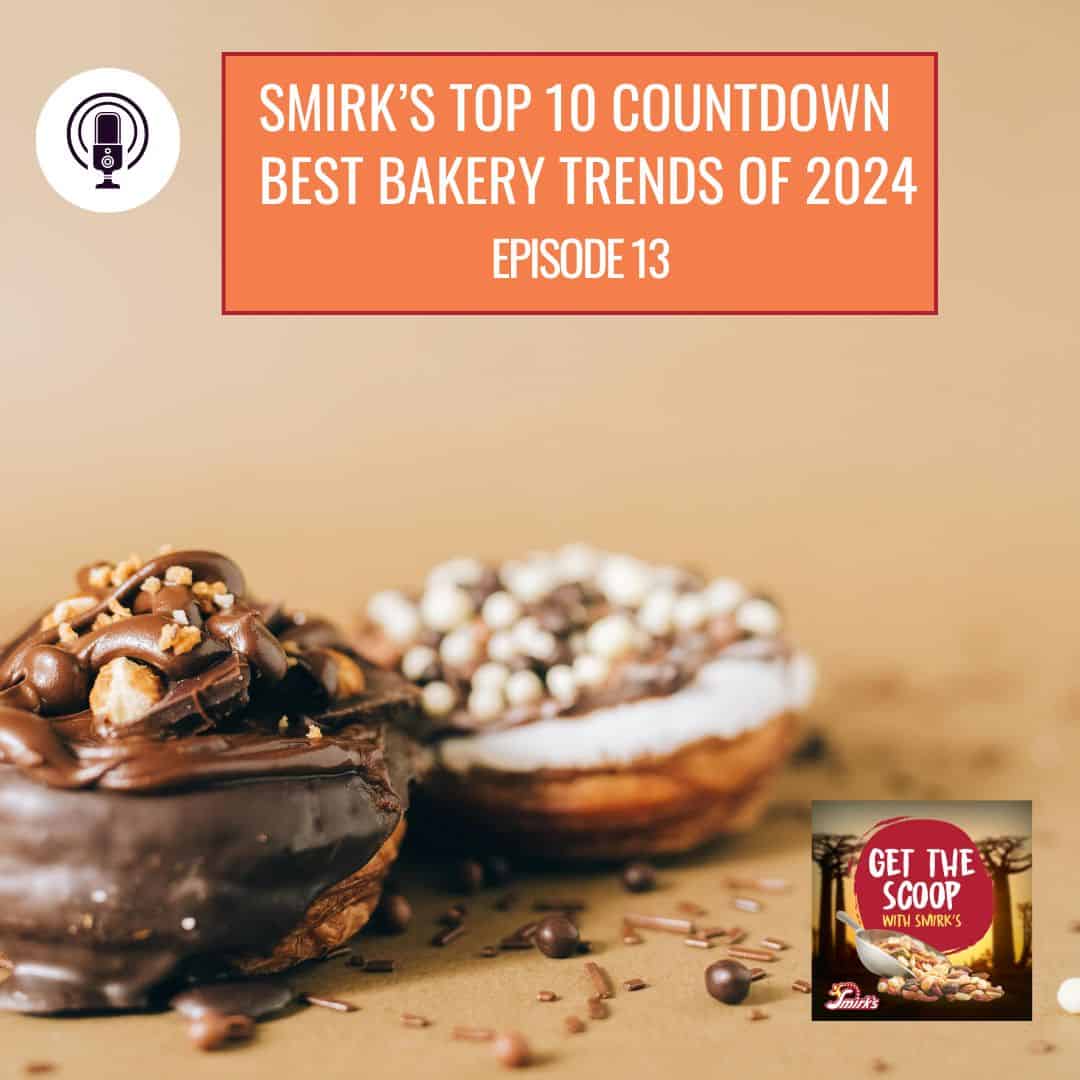 Smirk’s Top 10 Countdown – Best Bakery Trends of 2024 - Bulk Ingredient ...